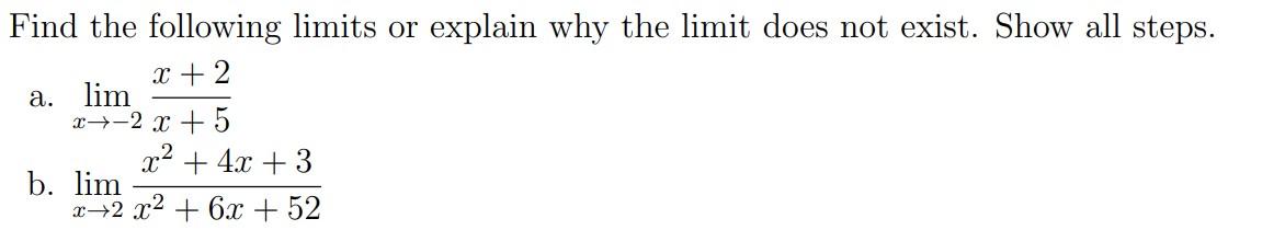 Solved Find the following limits or explain why the limit | Chegg.com