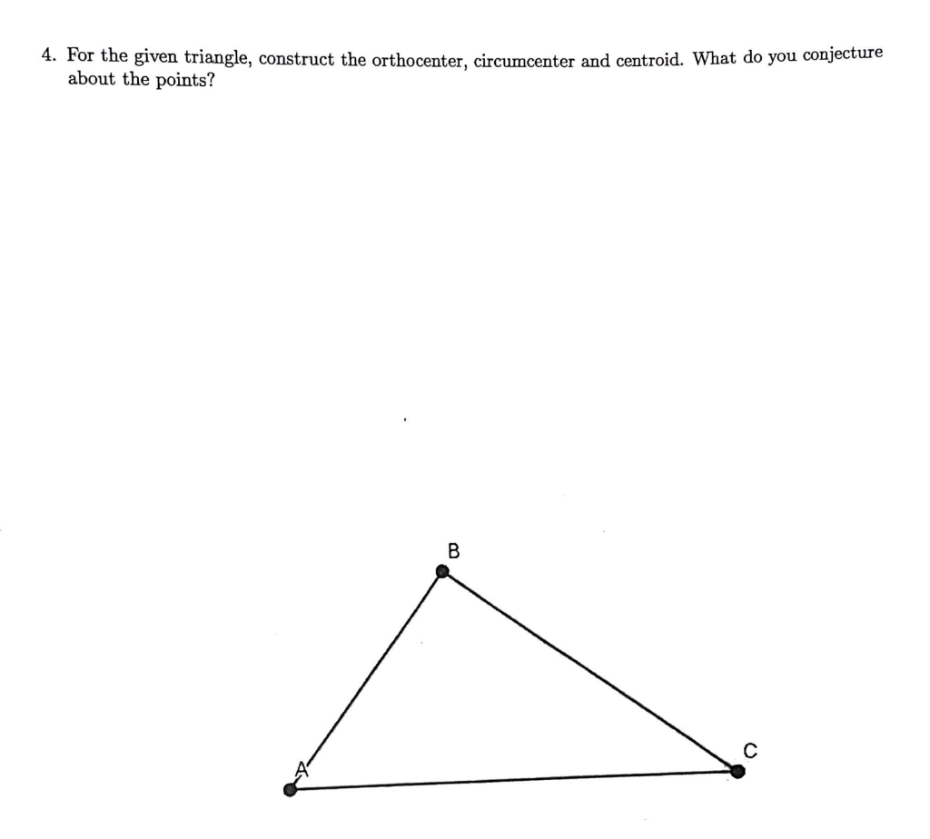 Solved 4. For the given triangle, construct the orthocenter, | Chegg.com