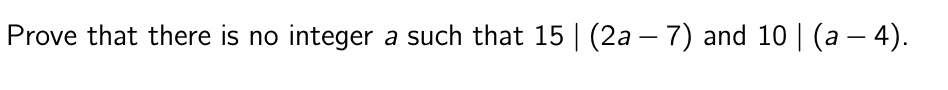 Solved Prove that there is no integer a such that 15/(2a – | Chegg.com