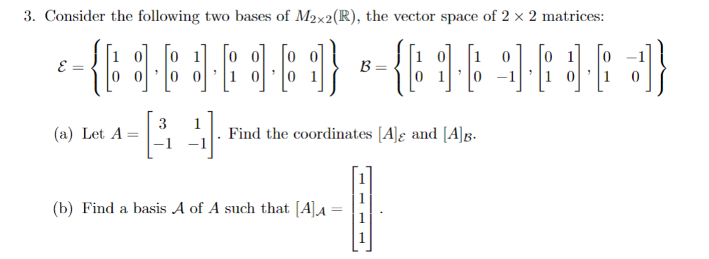 Solved Consider the following two bases of M2×2(R), the | Chegg.com