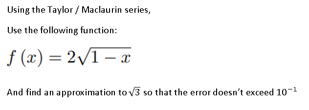 Solved Using the Taylor / Maclaurin series, Use the | Chegg.com