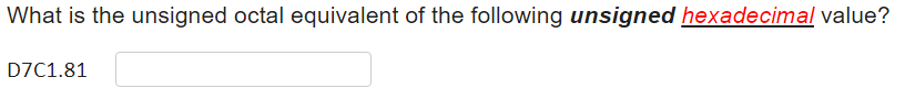 Solved What is the unsigned octal equivalent of the | Chegg.com