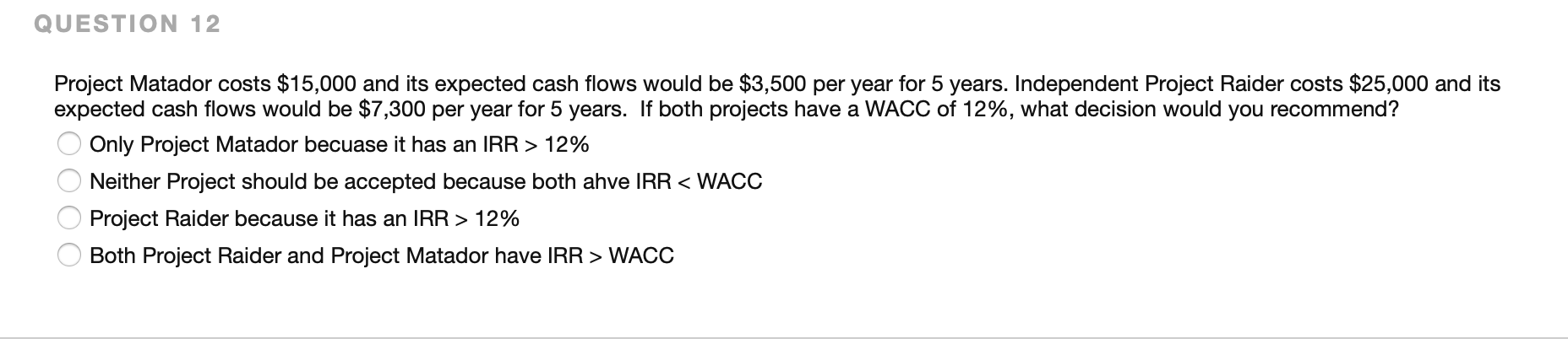 Solved QUESTION 12 ОООО Project Matador costs $15,000 and | Chegg.com
