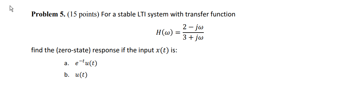 Solved Problem 5. (15 ﻿points) ﻿For a stable LTI system with | Chegg.com