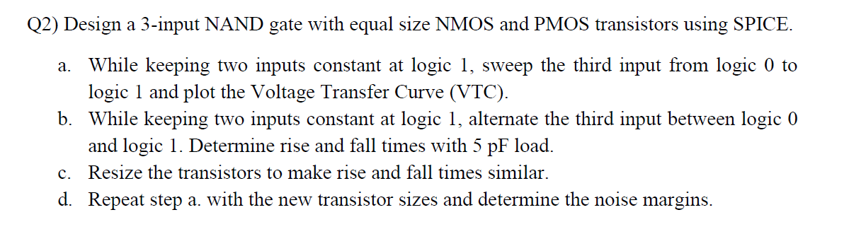 Q2) Design a 3-input NAND gate with equal size NMOS | Chegg.com