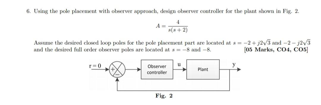 Solved 6. Using the pole placement with observer approach, | Chegg.com