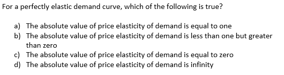 Solved For a perfectly elastic demand curve, which of the | Chegg.com