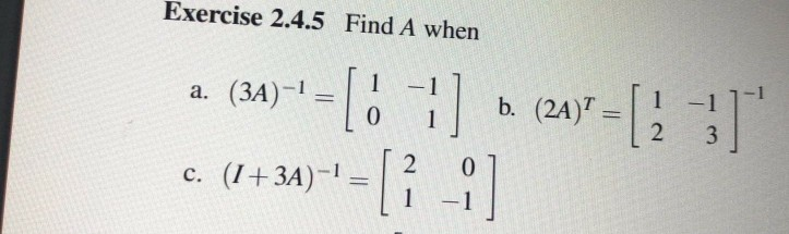 Solved Exercise 2.4.5 Find A when a (34)-=[ 1 ] (20)= [: c. | Chegg.com
