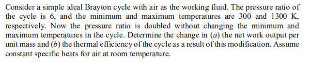Solved Consider a simple ideal Brayton cycle with air as the | Chegg.com
