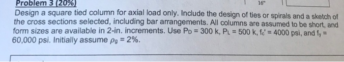 Solved 16 L Problem 3 20% Design a square tied column for | Chegg.com