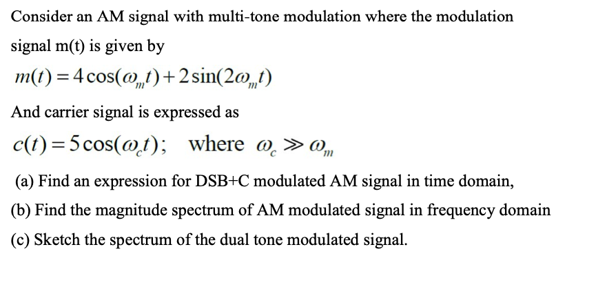 Solved Consider an AM signal with multi-tone modulation | Chegg.com