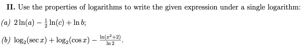 Solved II. Use the properties of logarithms to write the | Chegg.com
