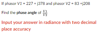 Solved If phasor V1 =227+j378 and phasor V2 =83+j208 Find | Chegg.com