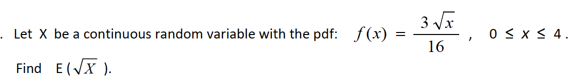Solved Let X be a continuous random variable with the pdf: | Chegg.com