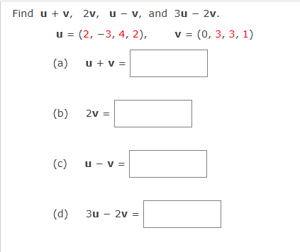 Solved u+v,2v,u−v, and 3u−2v u=(2,−3,4,2),v=(0,3,3,1) (a) | Chegg.com