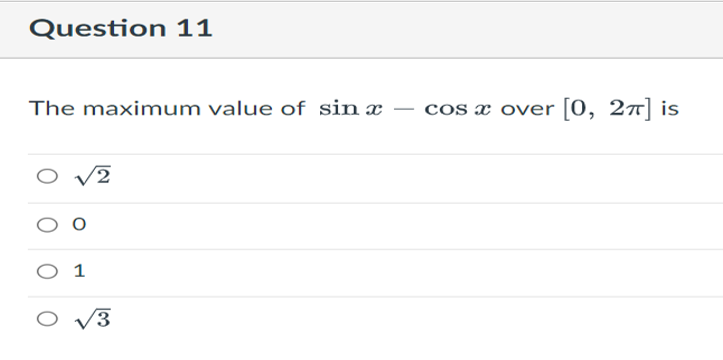 Solved Question 11 The maximum value of sin x cos x over [0, | Chegg.com