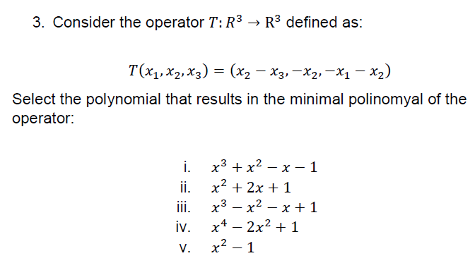 Solved 3. Consider the operator T: R3 → R3 defined as: T(X1, | Chegg.com