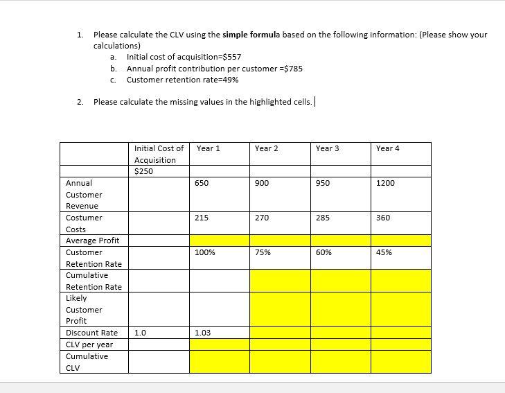 Solved 1. Please calculate the CLV using the simple formula | Chegg.com