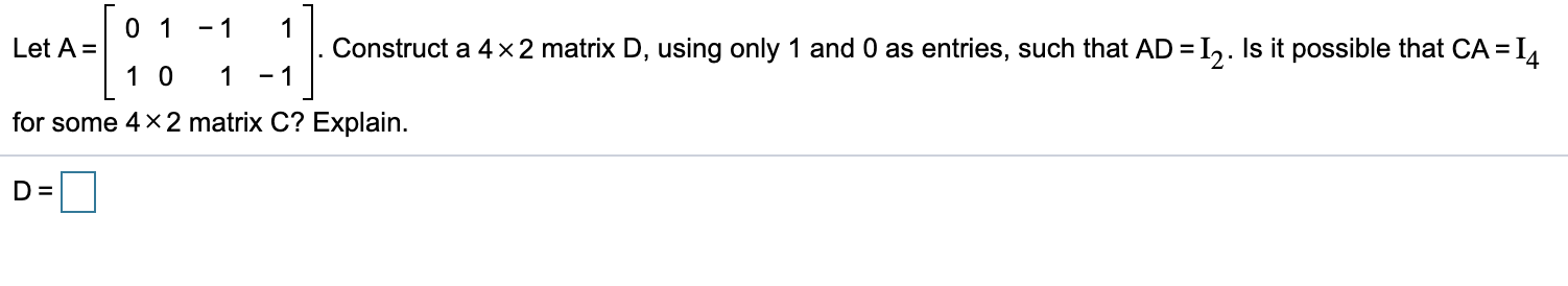 Solved 1 0 1 - 1 Let A= Construct a 4x2 matrix D, using only | Chegg.com
