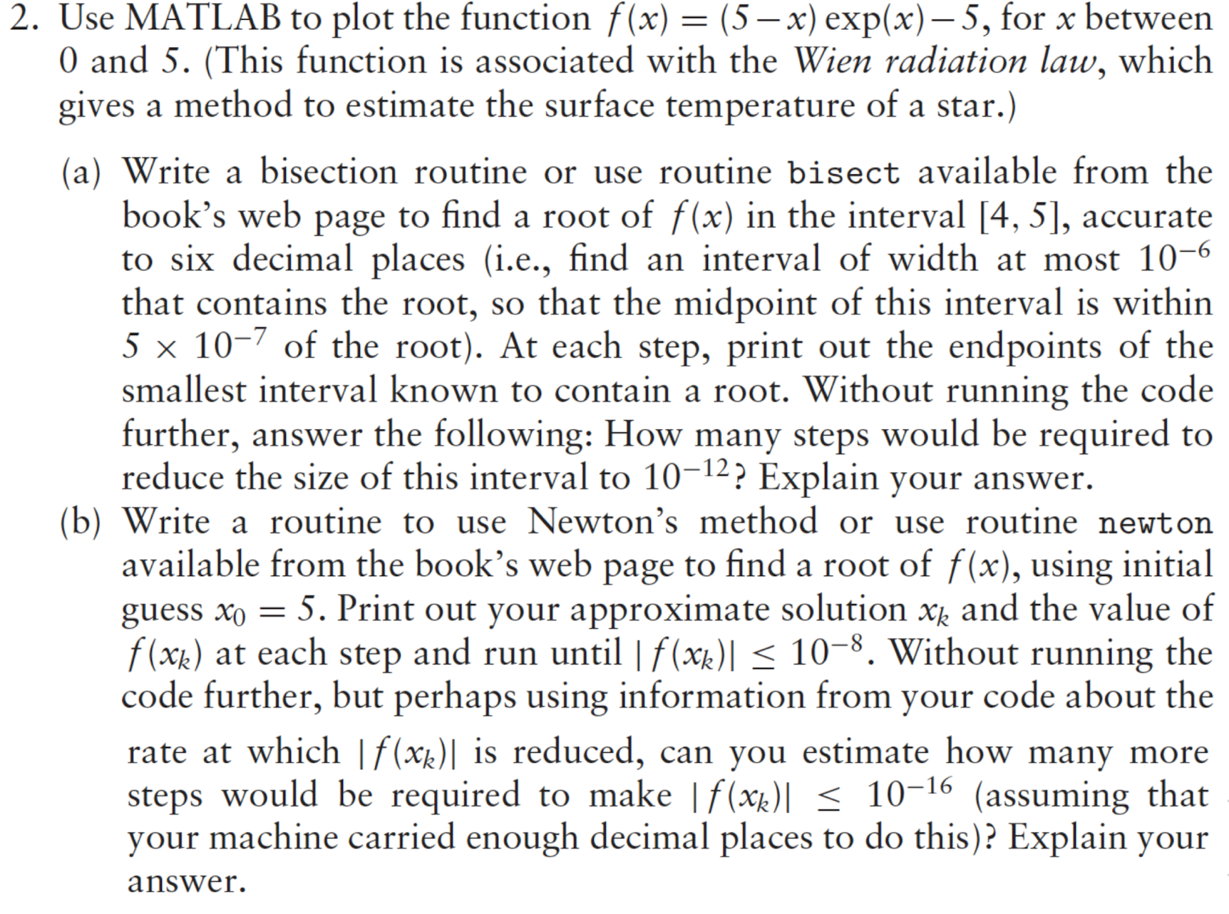 Solved Use MATLAB to plot the function f(x)=(5-x)exp(x)-5, | Chegg.com