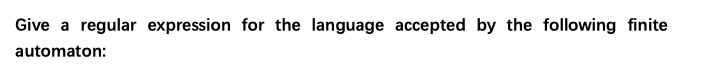 Solved Give a regular expression for the language accepted | Chegg.com