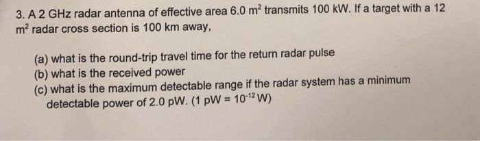 Solved 3. A 2 GHz radar antenna of effective area 6.0 m2 | Chegg.com