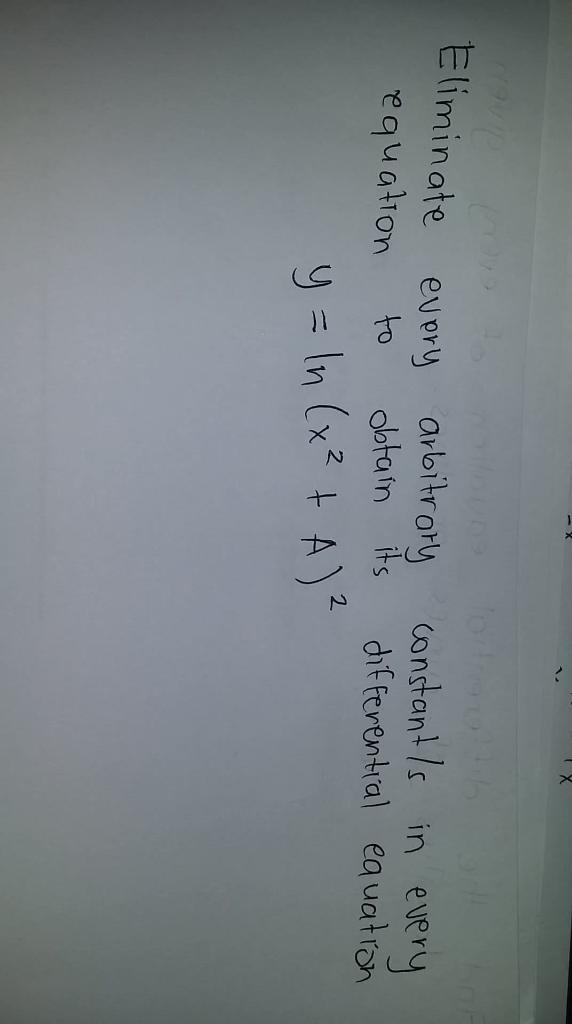 Solved Eliminate every equation every arbitrary constant is | Chegg.com