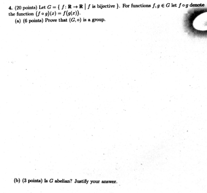 Solved 4. (20 points) Let G = {f:RRf is bijective }. For | Chegg.com