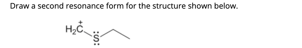 Solved Draw a second resonance form for the structure shown | Chegg.com