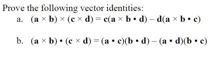 Solved Prove the following vector identities: c( a b. (a x | Chegg.com
