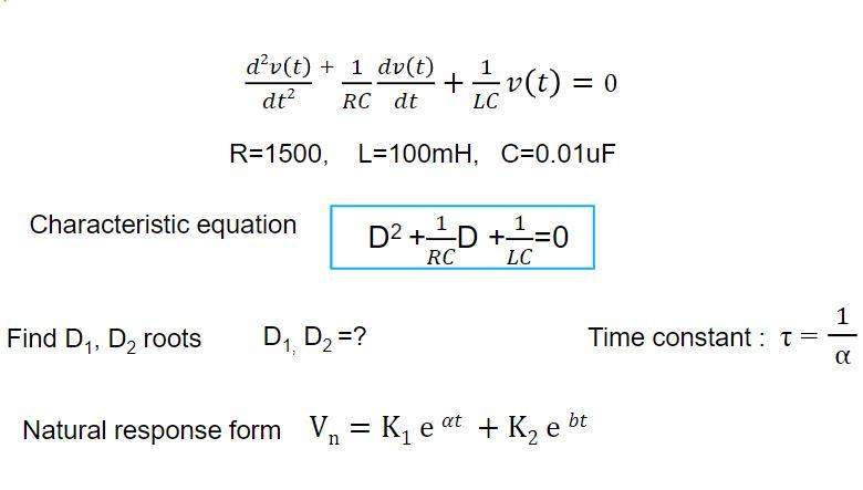Solved d'v(t) + 1 dv(t) dt? RC dt + zcv(t) = 0 R=1500, | Chegg.com