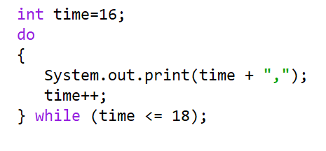 Solved int time=16; do { System.out.print(time + ","); | Chegg.com