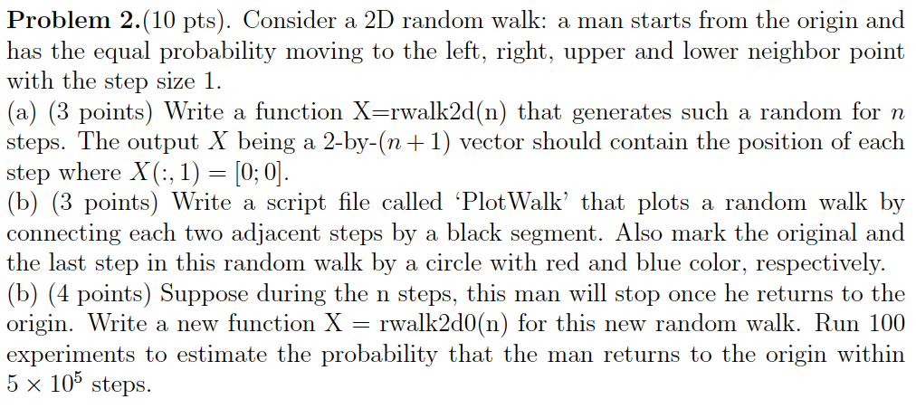 Solved Problem 2.(10 pts). Consider a 2D random walk: a man | Chegg.com