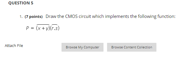 Solved QUESTION 5 1. (7 points) Draw the CMOS circuit which | Chegg.com