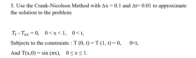 Solved 5. Use the Crank-Nicolson Method with Ax = 0.1 and | Chegg.com