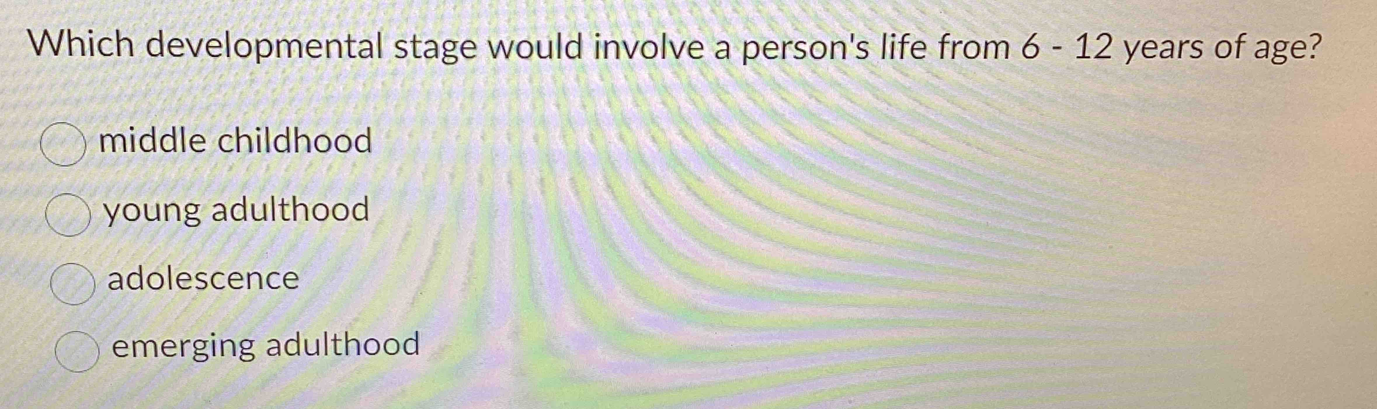 Solved Which developmental stage would involve a person's | Chegg.com