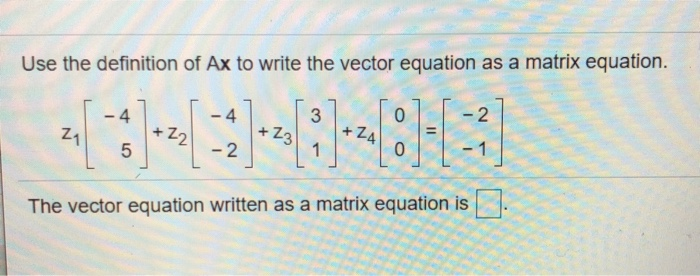 Solved Use the definition of Ax to write the vector equation | Chegg.com
