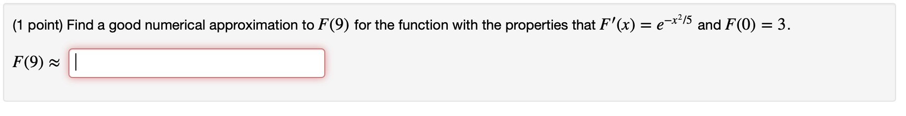 Solved Find a good numerical approximation to F(9) for the | Chegg.com