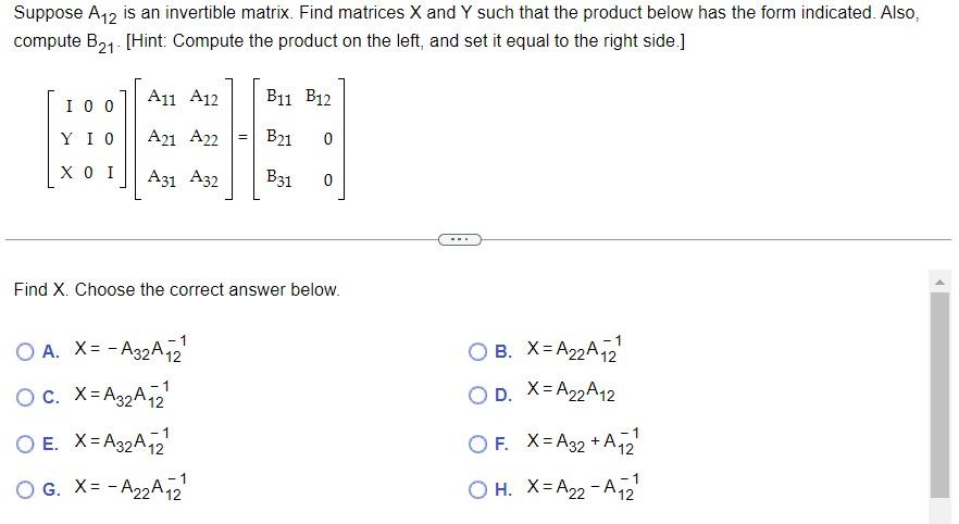 Solved Suppose A12 is an invertible matrix. Find matrices X | Chegg.com