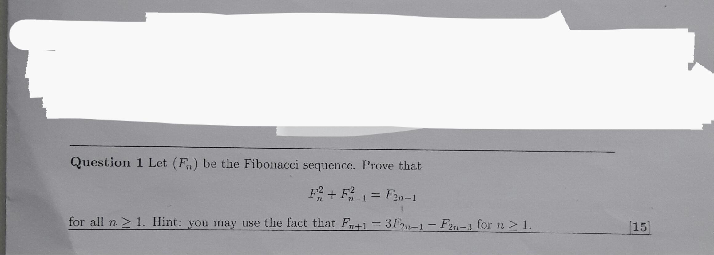 Solved Question 1 Let (Fn) be the Fibonacci sequence. Prove | Chegg.com