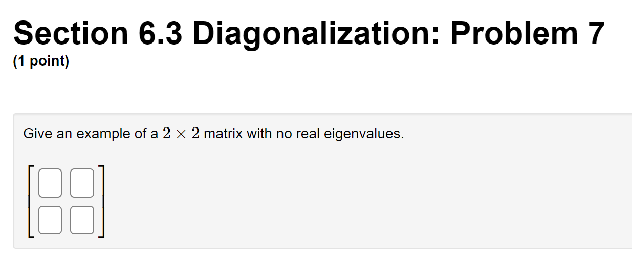 Solved Section 6.3 Diagonalization: Problem 7 (1 point) Give | Chegg.com