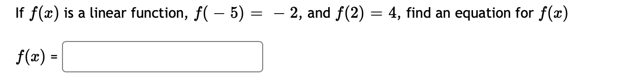 Solved If f(x) is a linear function, f( – 5) = – 2, and f(2) | Chegg.com