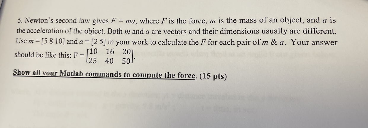 Solved 5. Newton's second law gives F = ma, where F is the | Chegg.com