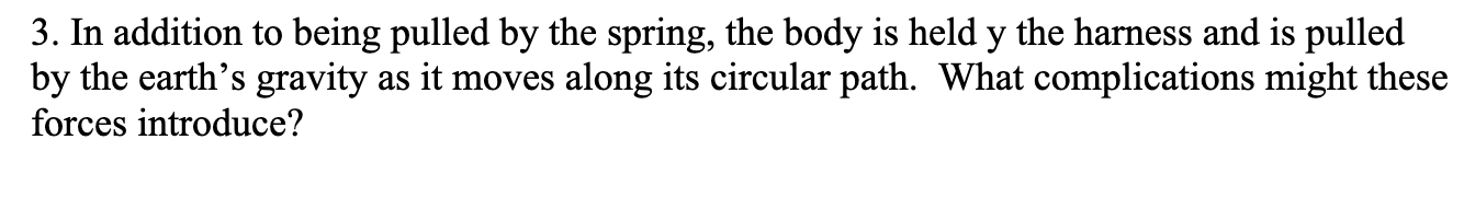 Solved 3. In addition to being pulled by the spring, the | Chegg.com