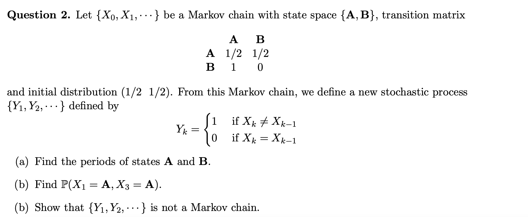 Solved Question 2. Let {X0, X1, ...} be a Markov chain with | Chegg.com