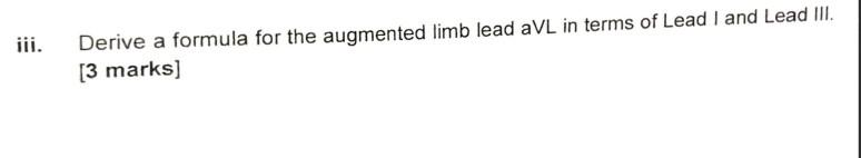 Solved iii. Derive a formula for the augmented limb lead aVL | Chegg.com