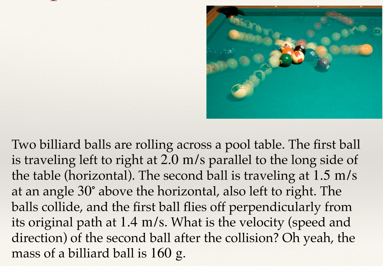 Solved Two billiard balls are rolling across a pool table. | Chegg.com