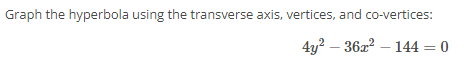 Solved Graph the hyperbola using the transverse axis, | Chegg.com