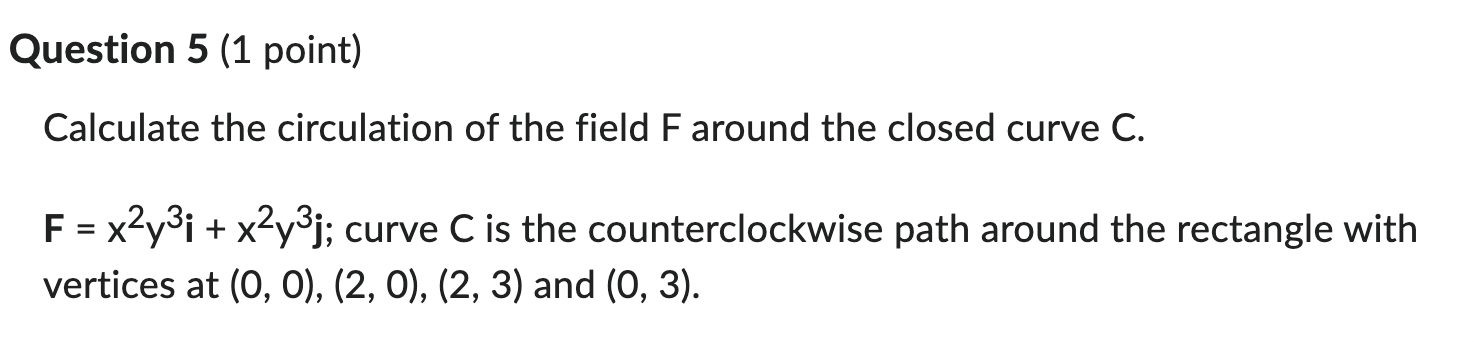 Solved Question 5 (1 point) Calculate the circulation of the | Chegg.com