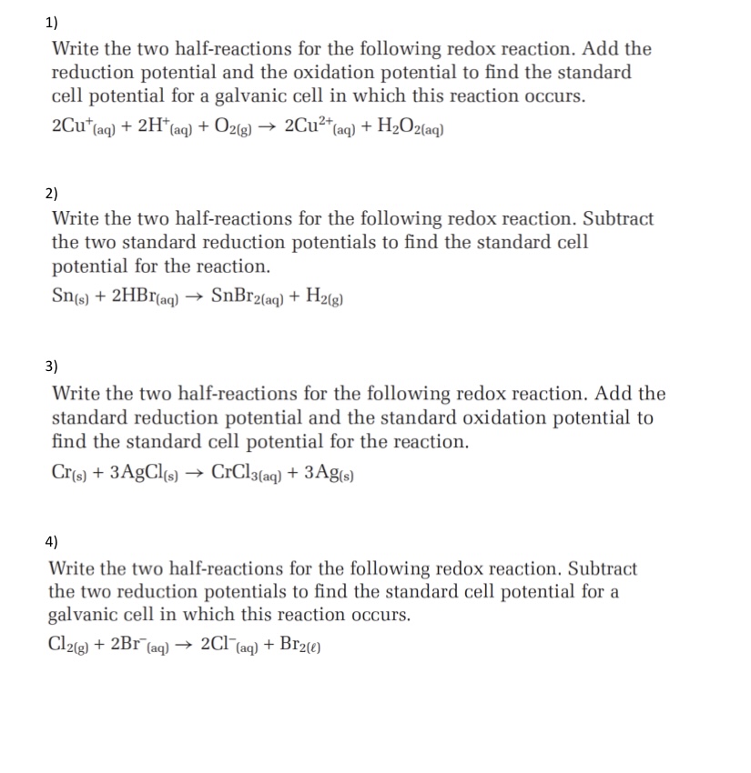 [Solved]: 1) Write the two half-reactions for the following